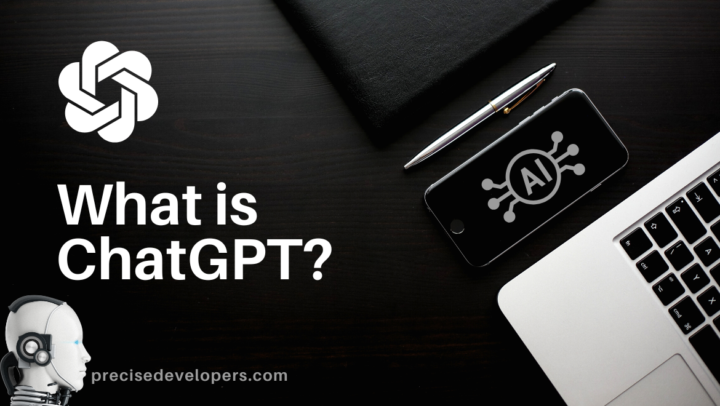 What is ChatGPT? Which made the world crazy - Precise Developers