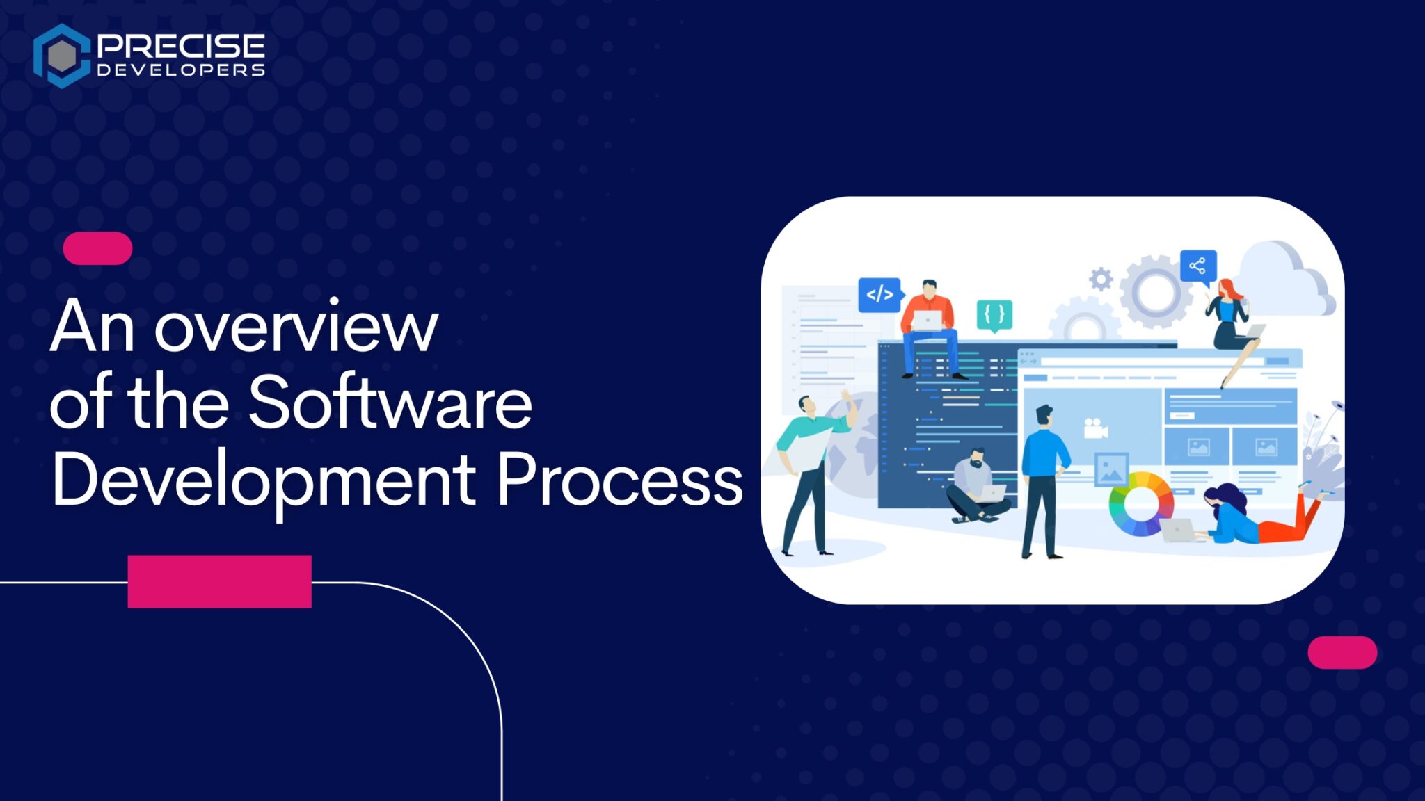 An Overview Of The Software Development Process,From Planning To Deployment - Precise Developers