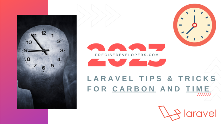 Laravel Tips & Tricks for Carbon and Time - Precise Developers