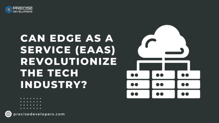 Can Edge as a Service (EaaS) Revolutionize the Tech Industry